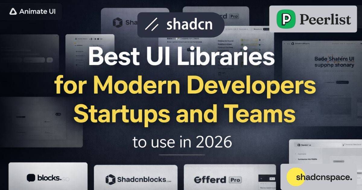 Best Shadcn Libraries for Modern Developer, Teams & Startups