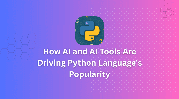 How AI and AI Tools Are Driving Python Language's Popularity