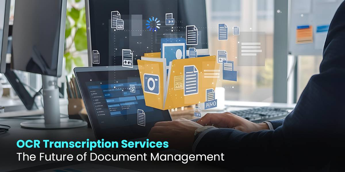 OCR Transcription Services: The Future of Document Management